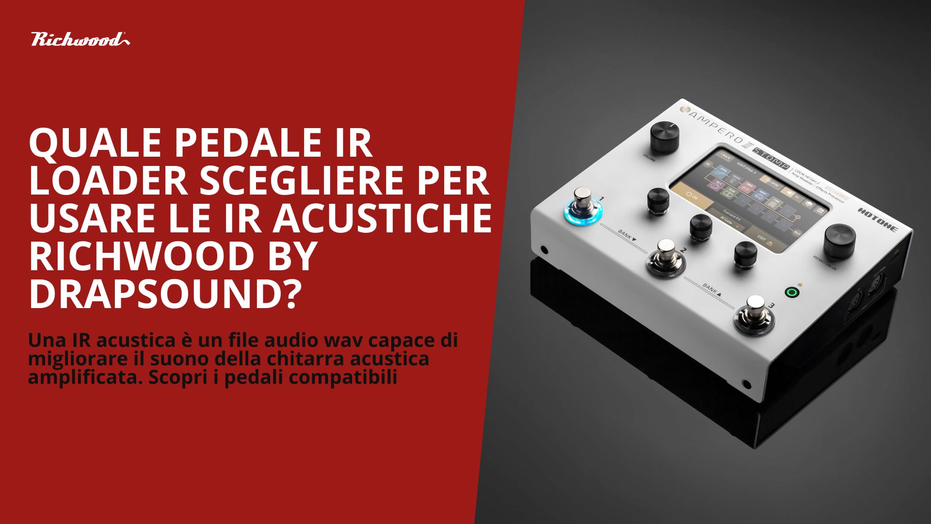 Quale pedale IR loader scegliere per usare le IR acusticheRichwood di ...